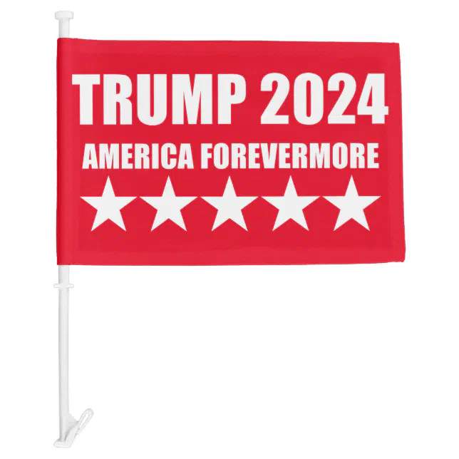 TRUMP 2024 - AMERICA FOREVERMORE CAR FLAG | Zazzle