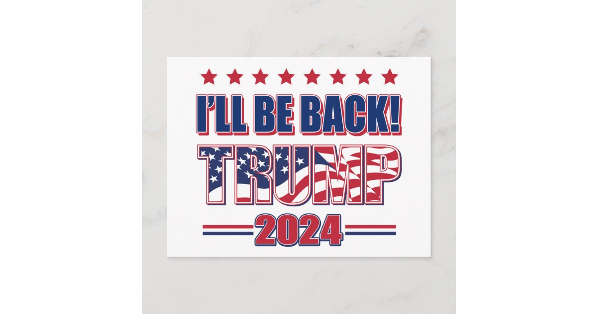 Trump 2024 Ill Be Back Postcard | Zazzle