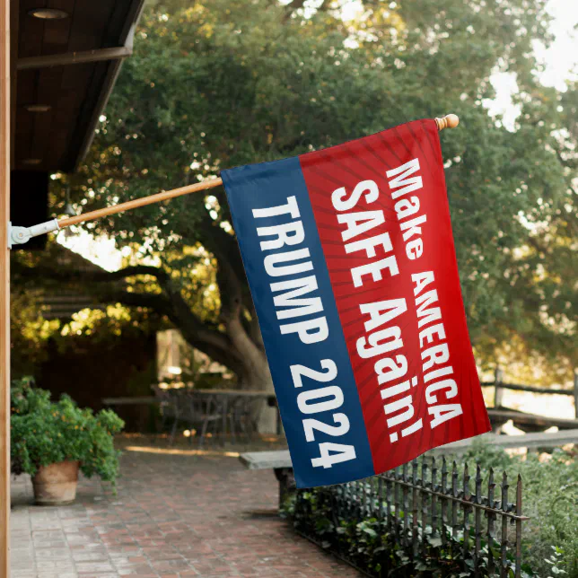 Trump 2024 Make America SAFE Again House Flag Sign | Zazzle