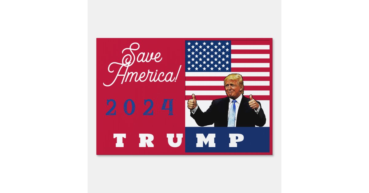 Trump 2024 Save America Sign | Zazzle
