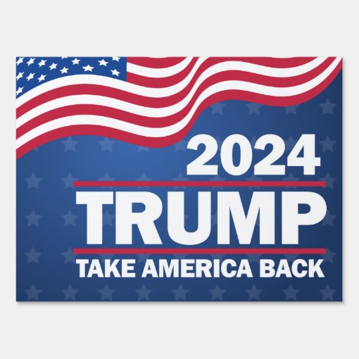 Trump 2024 Take America Back Flag Yard Sign 18x24 | Zazzle