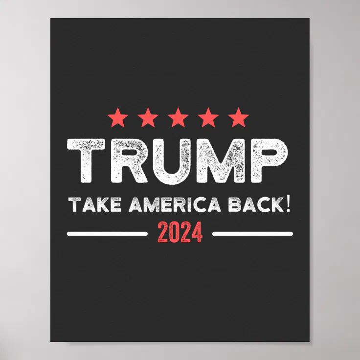 Trump 2024 Take America Back Poster | Zazzle
