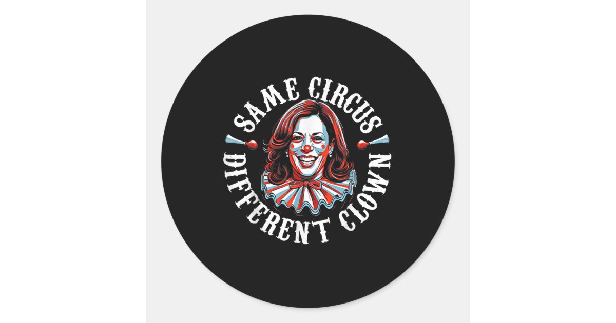 Trump Anti Kamala Harris Same Circus Different Clo Classic Round ...