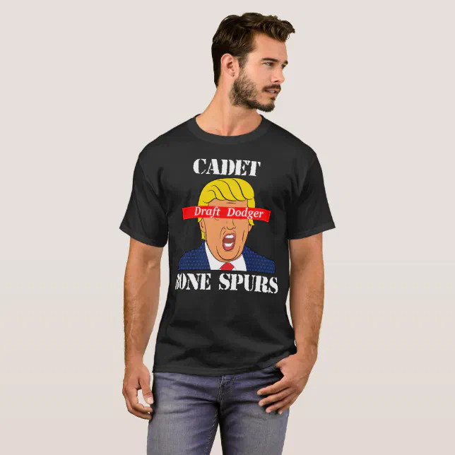 Trump Cadet Bone Spurs Draft Dodger Shirt | Zazzle