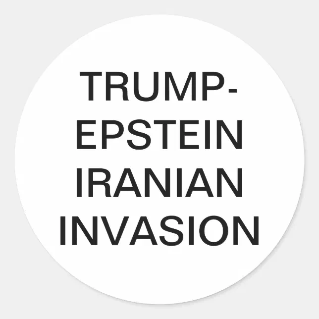 TRUMP-EPSTEIN IRAN INVASION Hankamer Artjunkhaus Classic Round Sticker ...