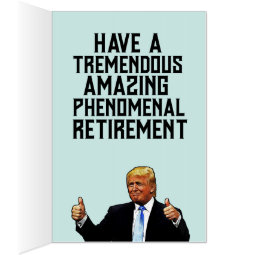 TRUMP FUNNY RETIREMENT GIGANTIC GREETING CARD | Zazzle