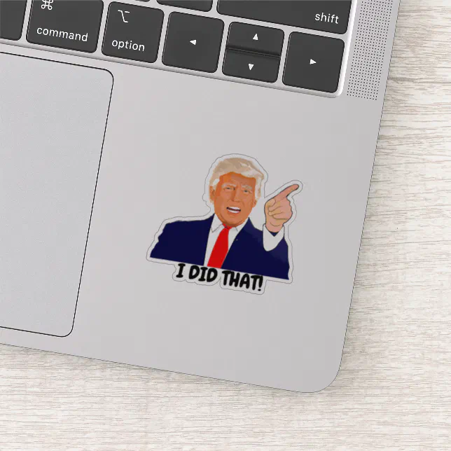 Trump I Did That Sticker | Zazzle