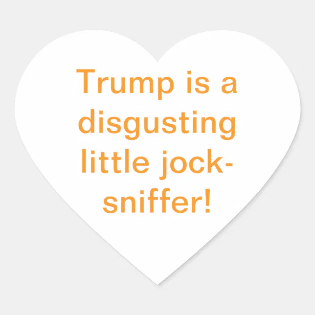 Trump is a Jock-Sniffer Hankamer Artjunkhaus Yum! Heart Sticker | Zazzle