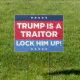 TRUMP IS A TRAITOR LOCK HIM UP! 18 x 24 yard sign | Zazzle
