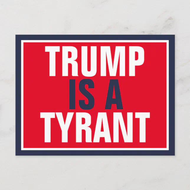 Trump is a Tyrant GOP Politics Postcard | Zazzle
