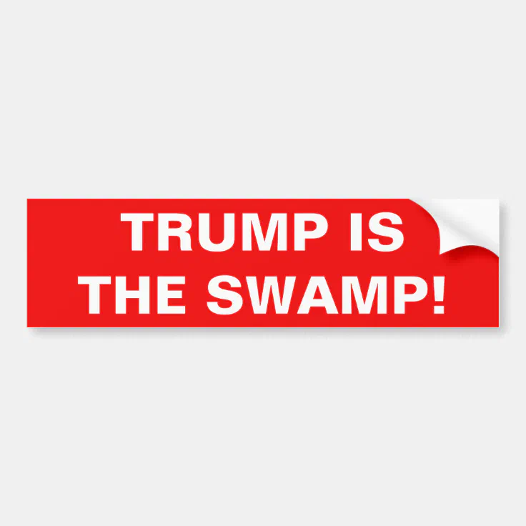 TRUMP IS THE SWAMP! BUMPER STICKER | Zazzle