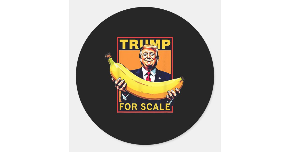 Trump Its Banana (for Scale) Starship Funny 2 Classic Round Sticker ...