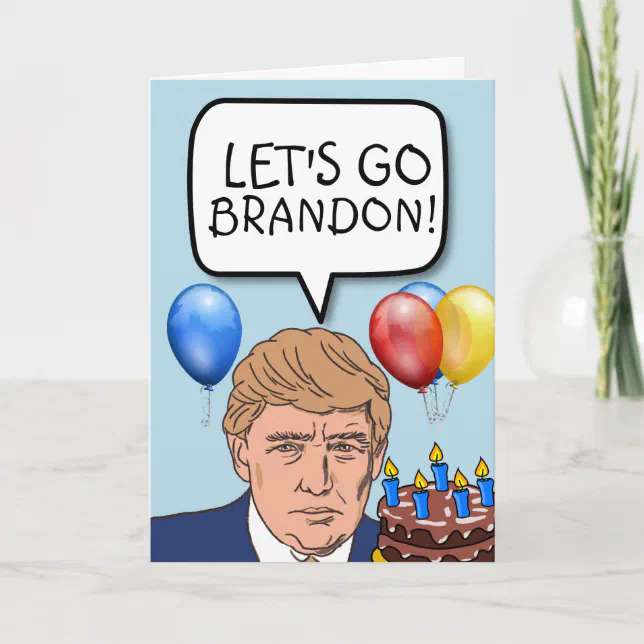 tRUMP LET'S GO BRANDON! BIRTHDAY CARDS | Zazzle