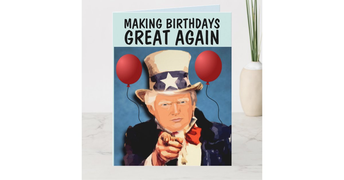 TRUMP MAKING BIRTHDAY GREAT AGAIN GREETING Card | Zazzle