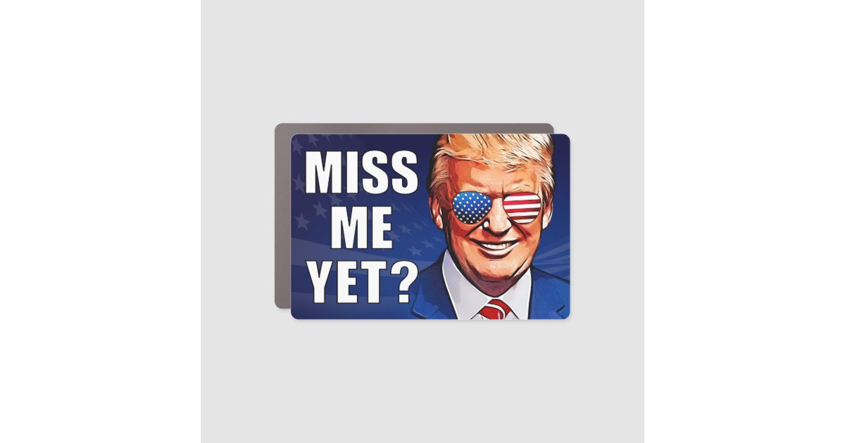 Trump Miss Me Yet Pro Trump Anti Biden Car Magnet Zazzle