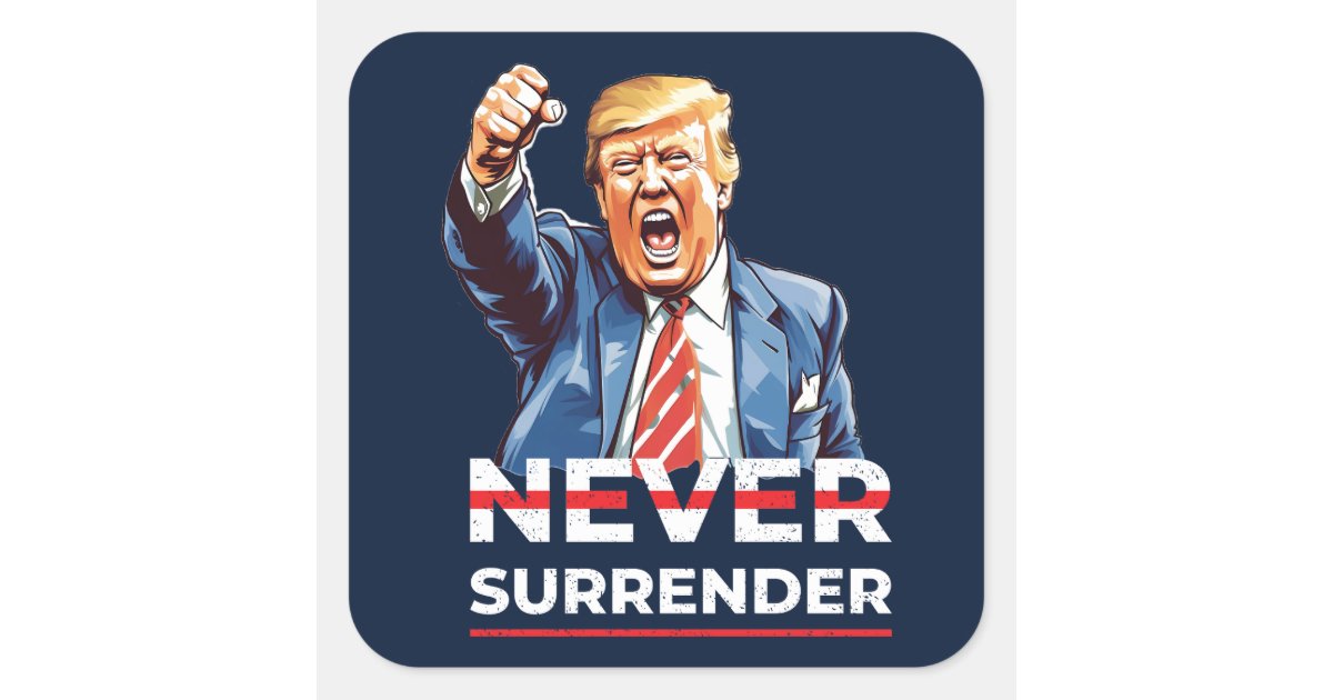 Trump Never Surrender Square Sticker | Zazzle