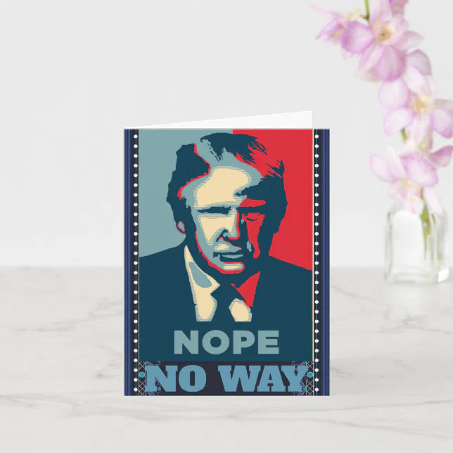Trump Nope No Way Greeting Card | Zazzle
