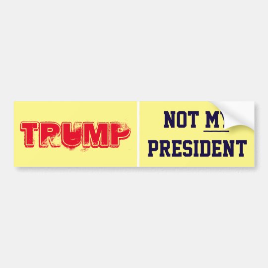 Trump. Not My President Bumper Sticker | Zazzle.com