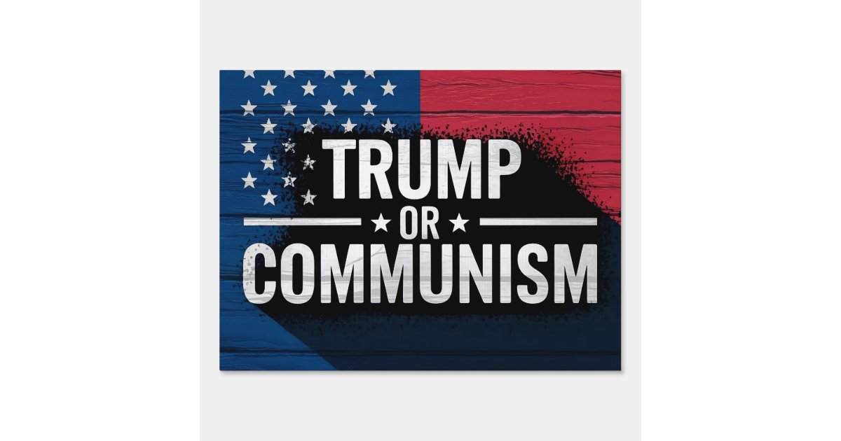 TRUMP OR Communism Sign | Zazzle