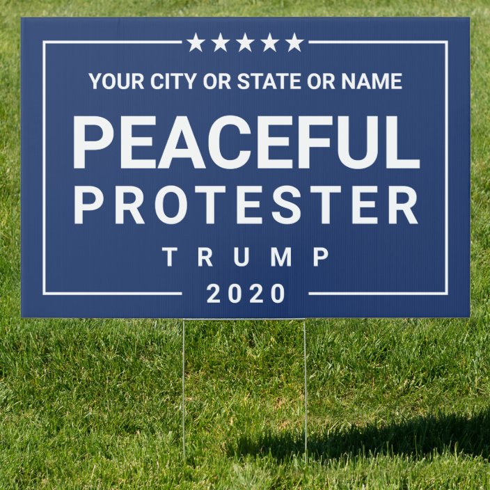 Trump Peaceful Protester 2020 Blue Personalized Sign | Zazzle.com