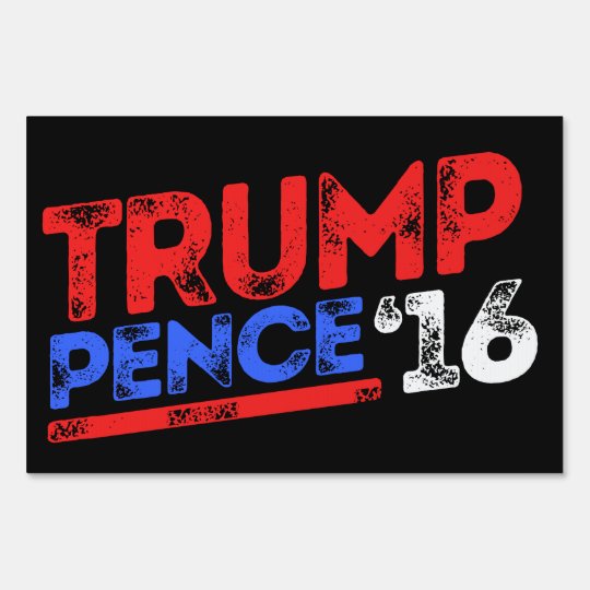 Trump Pence 2016 Election Campaign Lawn Yard Sign | Zazzle.com