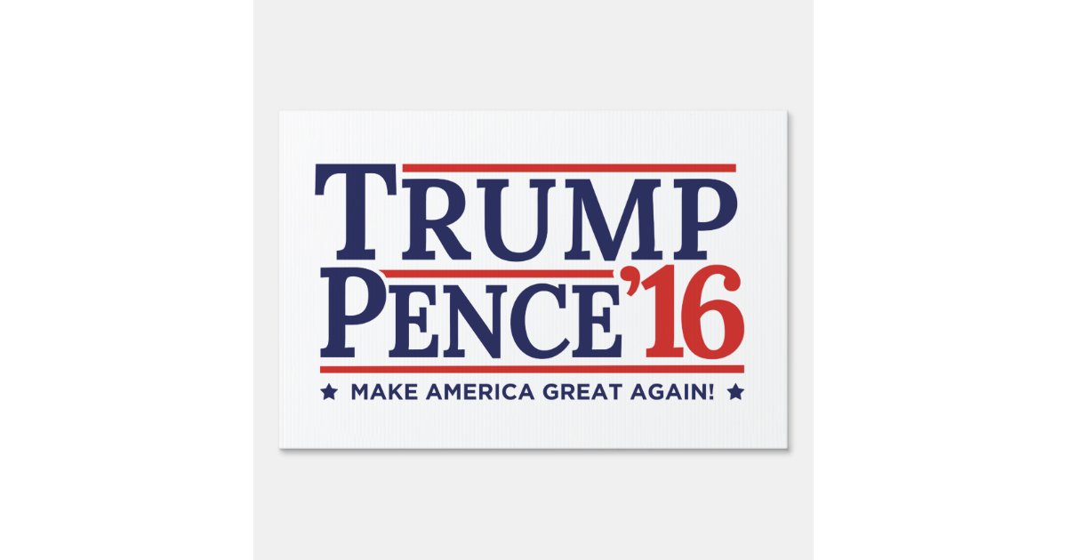 Trump Pence 2016 Election Campaign Yard Lawn Sign | Zazzle
