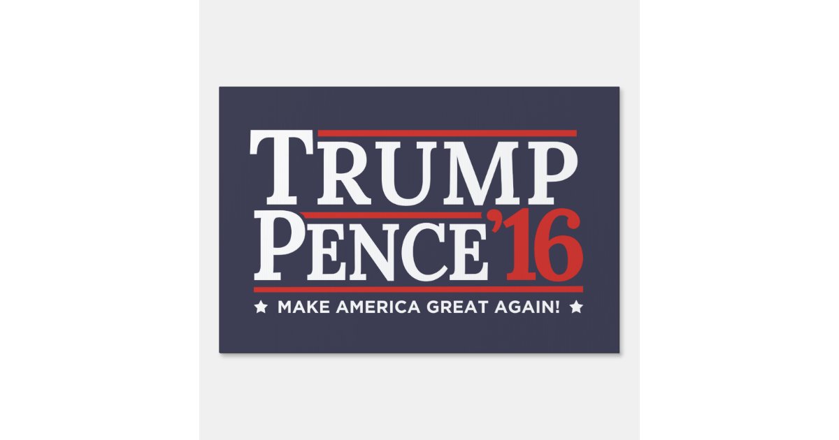 Trump Pence 2016 Election Yard Lawn Sign | Zazzle