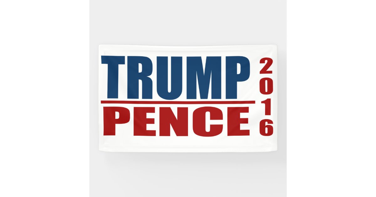 Trump Pence Banner 2016 | Zazzle