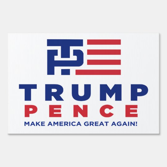 Trump Pence Election 2016 Yard / Lawn Sign | Zazzle.com