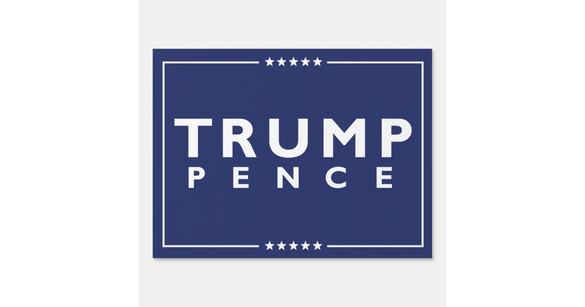 Trump Pence Yard Sign | Zazzle
