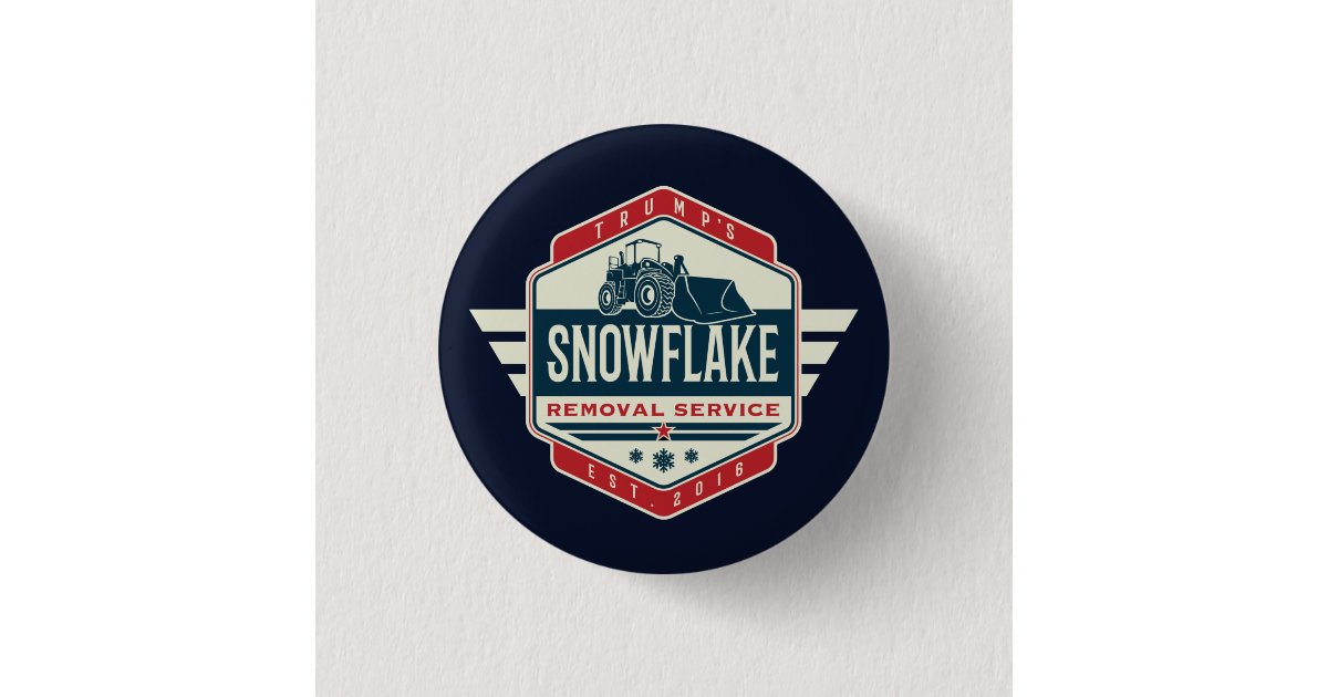 Trump Snowflake Removal Service Novelty Gift Button | Zazzle