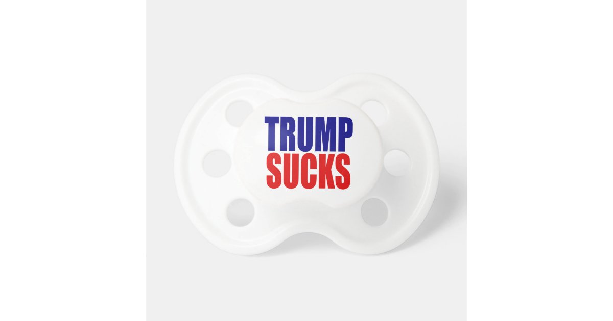 "TRUMP SUCKS" PACIFIER | Zazzle