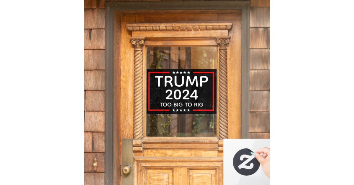 Trump Too Big To Rig Window Cling | Zazzle