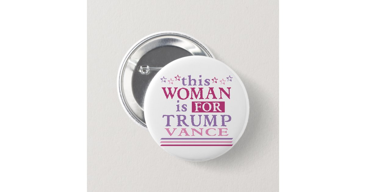 Trump Vance pro Trump this Woman is for Button | Zazzle