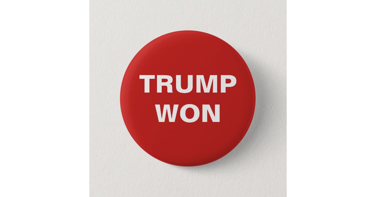 Trump Won Button | Zazzle