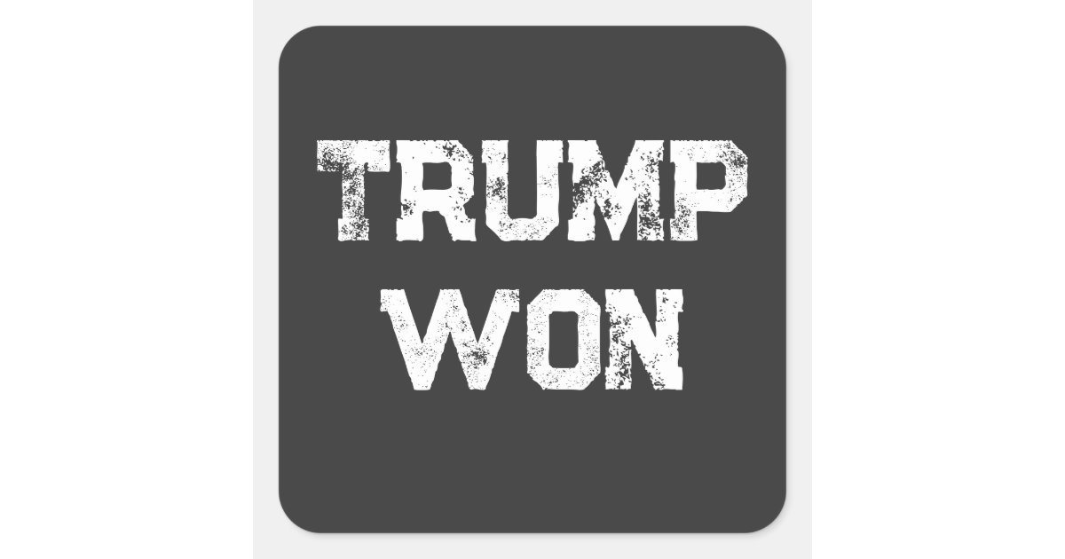 Trump Won Square Sticker | Zazzle