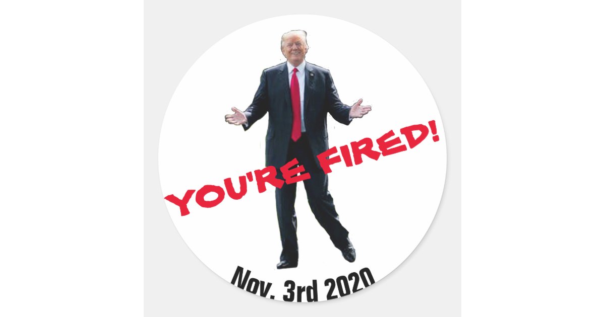 Trump: You're Fired! Classic Round Sticker | Zazzle