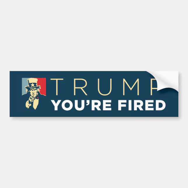 "Trump, You're Fired" Uncle Sam Bumper Sticker | Zazzle