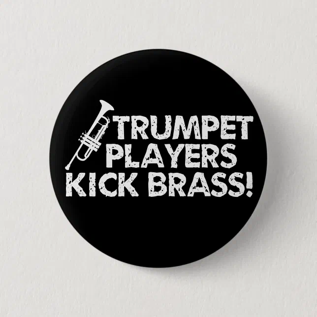Trumpet Players Kick Brass! Pinback Button | Zazzle