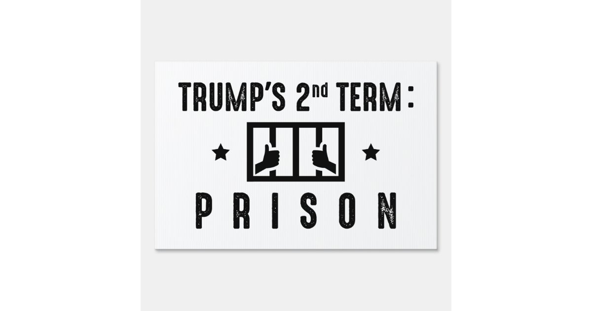 Trump's Second Term Prison Sign | Zazzle