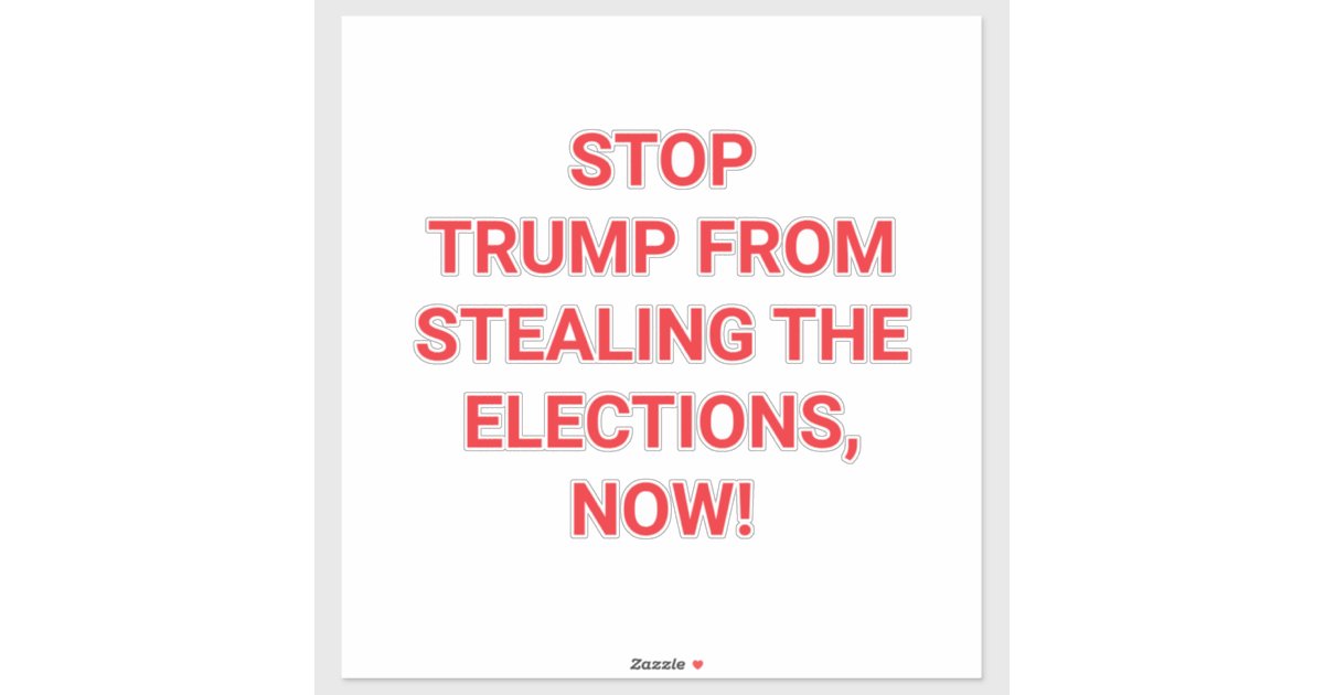 TRUMP'S STEALING ELECTIONS Hankamer Artjunkhaus Sticker | Zazzle
