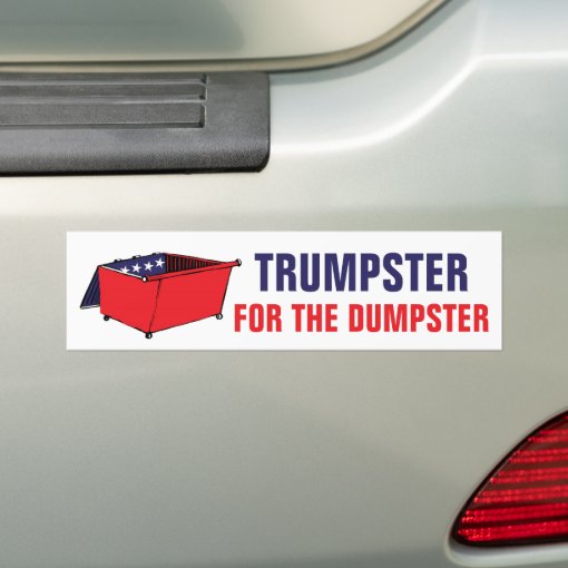 Trumpster For The Dumpster Funny Political Bumper Sticker | Zazzle