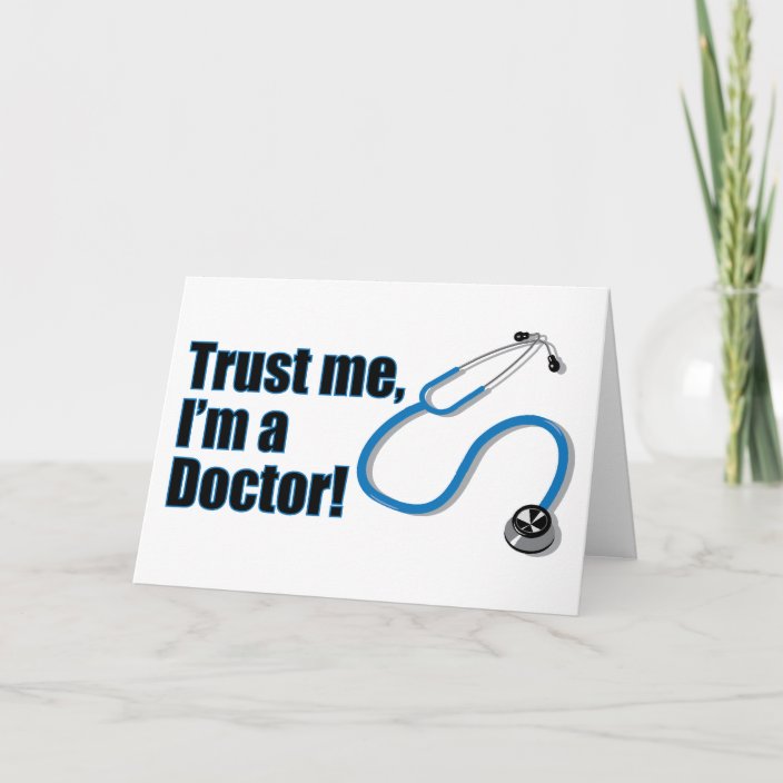 Trust Me I’m a Doctor Funny Greetings Card | Zazzle.com