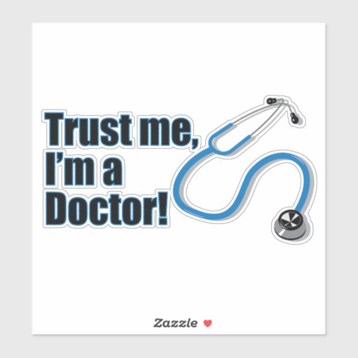 Trust Me I'm A Doctor Funny Medical Hospital Sticker | Zazzle