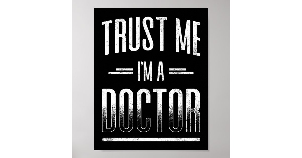 Trust Me I'm A Doctor Poster | Zazzle