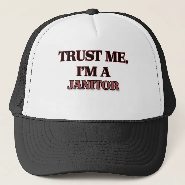 Trust Me I'm A JANITOR Trucker Hat | Zazzle