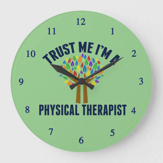 Trust Me I'm a Physical Therapist Large Clock | Zazzle