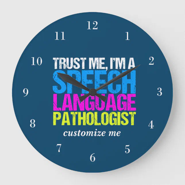 Trust Me, I'm a Speech Language Pathologist Custom Large Clock | Zazzle