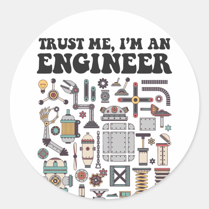 Trust me, I'm an engineer Classic Round Sticker | Zazzle