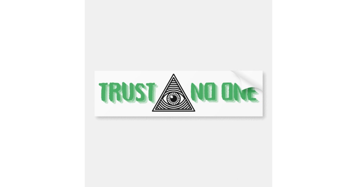Trust No One Bumper Sticker | Zazzle